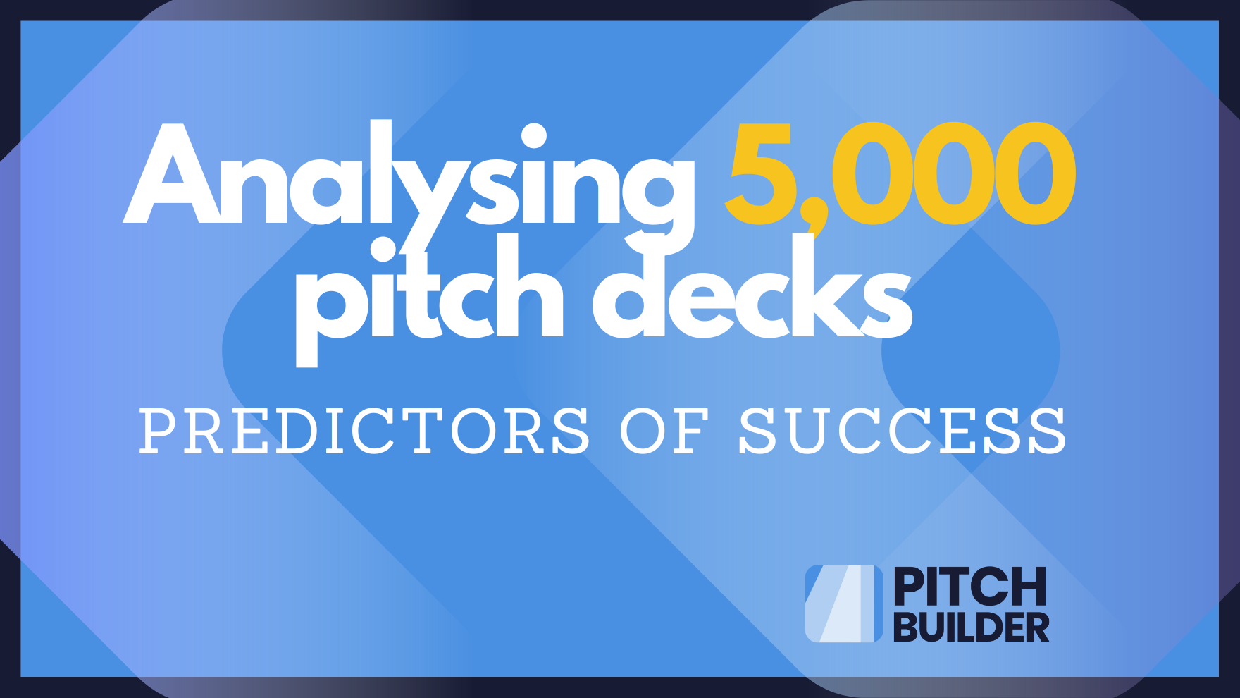 What can we learn by analysing 5,000 pitch decks? | PitchBuilder Explains