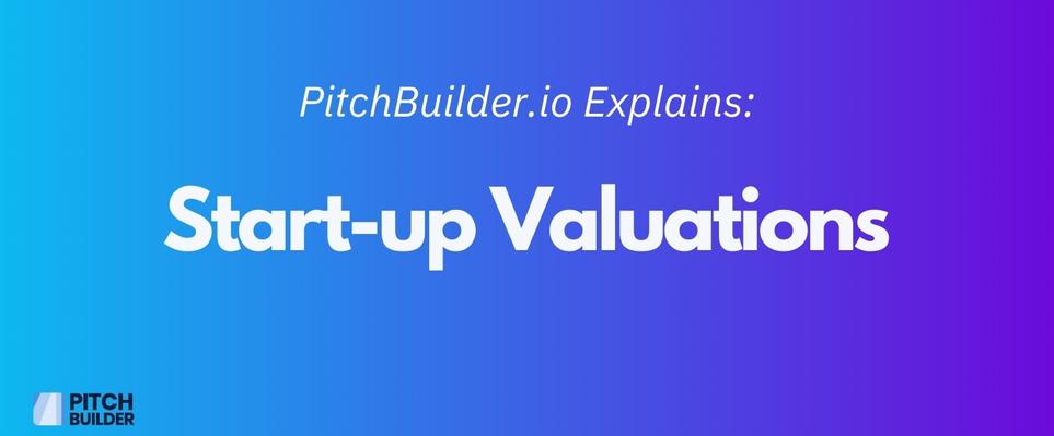 Start-up Valuation Methods: How to value a start-up? | PitchBuilder
